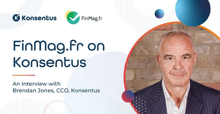 Building Trust in Open Banking - An interview with FinMag.fr | Konsentus