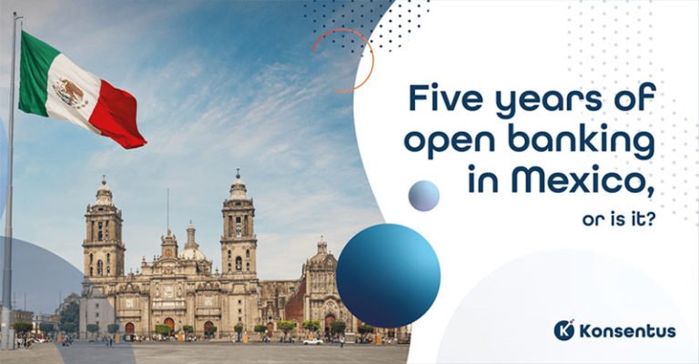 Five years of Open Banking in Mexico, or is it? | Konsentus